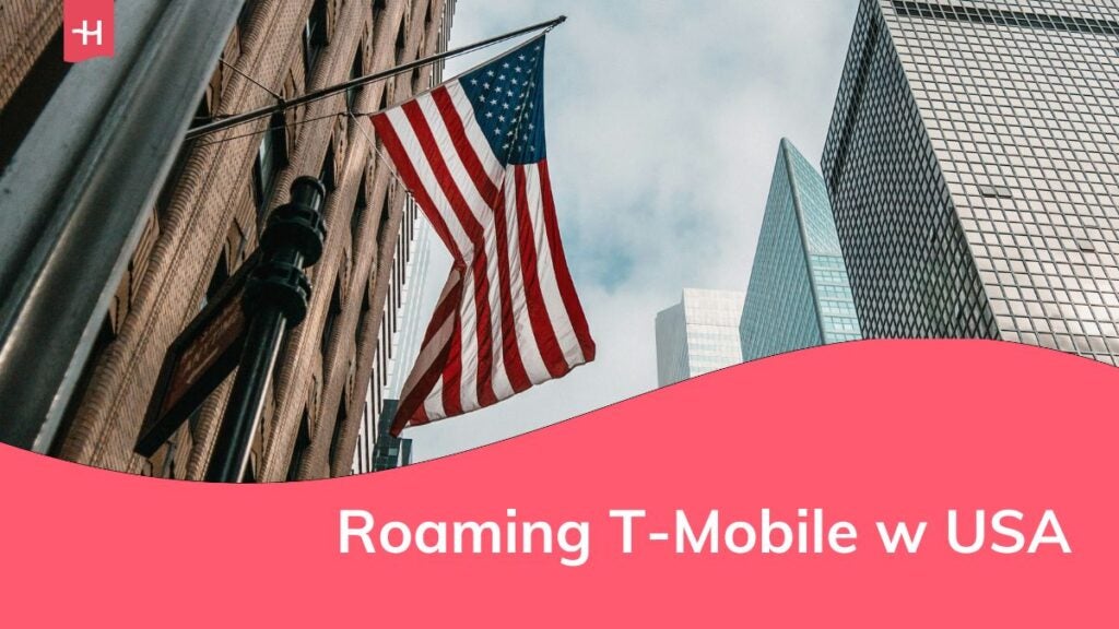Roaming T-Mobile w USA: Stawki roamingowe i alternatywy