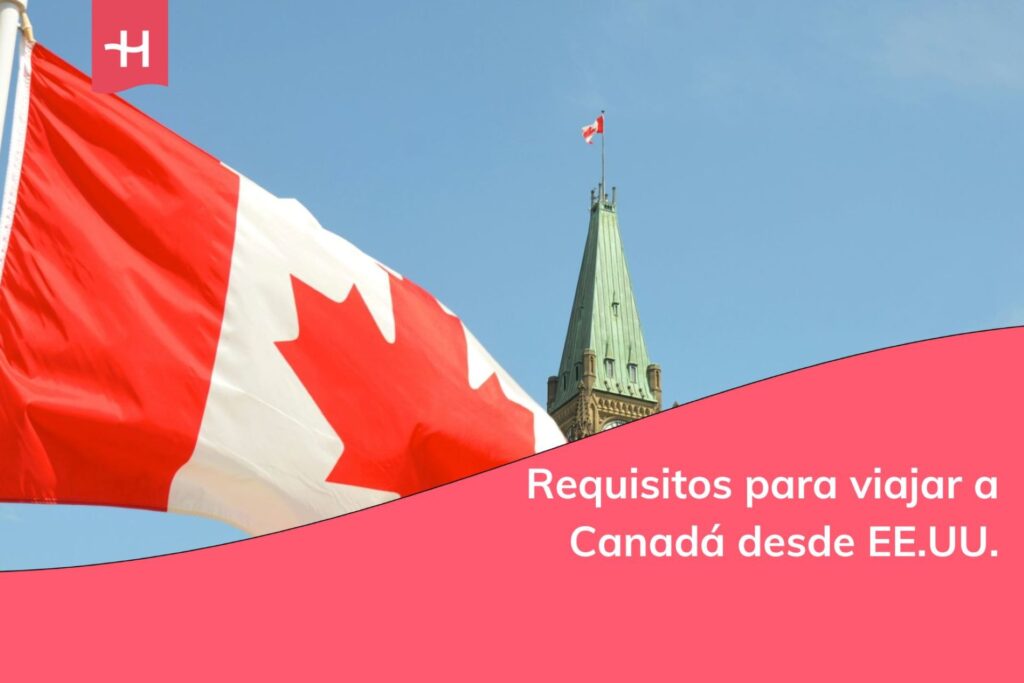 Requisitos para viajar a Canadá desde EE.UU. (2025) - Holafly
