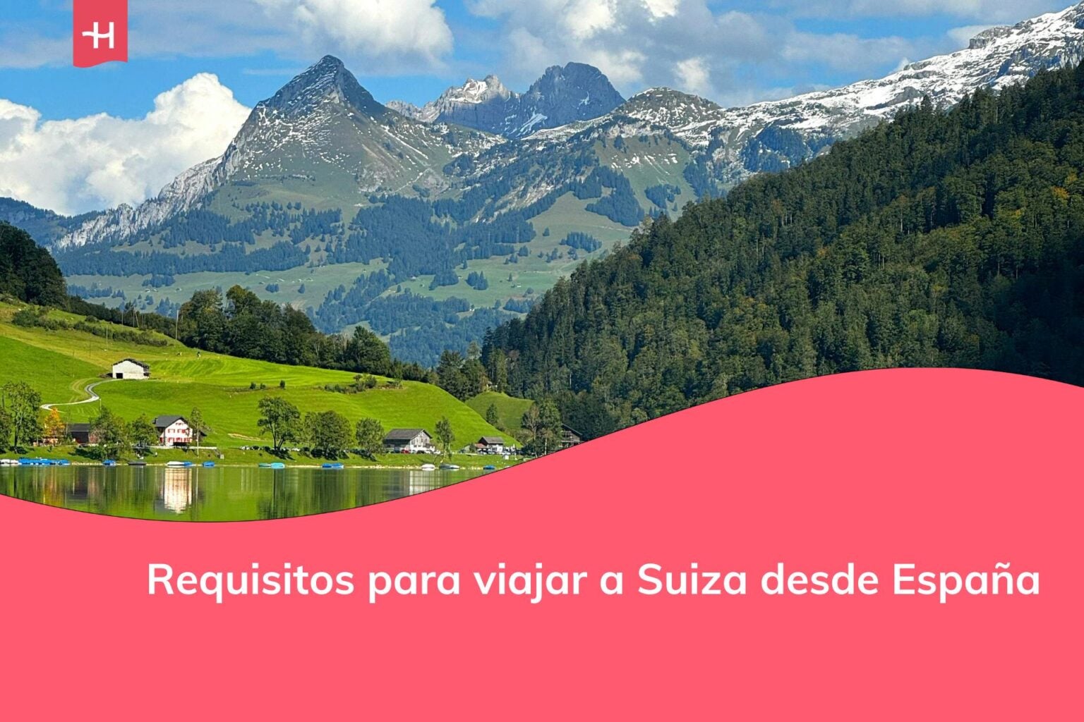 Requisitos para viajar a Suiza desde España (2025) - Holafly