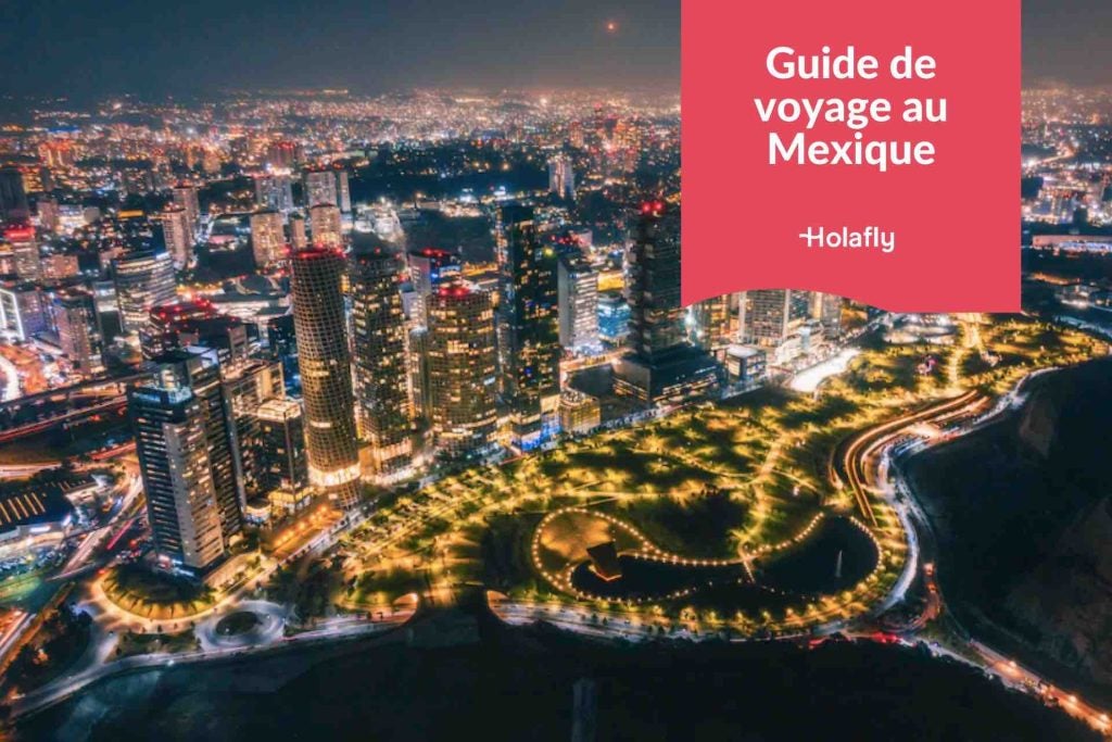 Guide de voyage au Mexique : Tout ce que vous devez savoir - Holafly