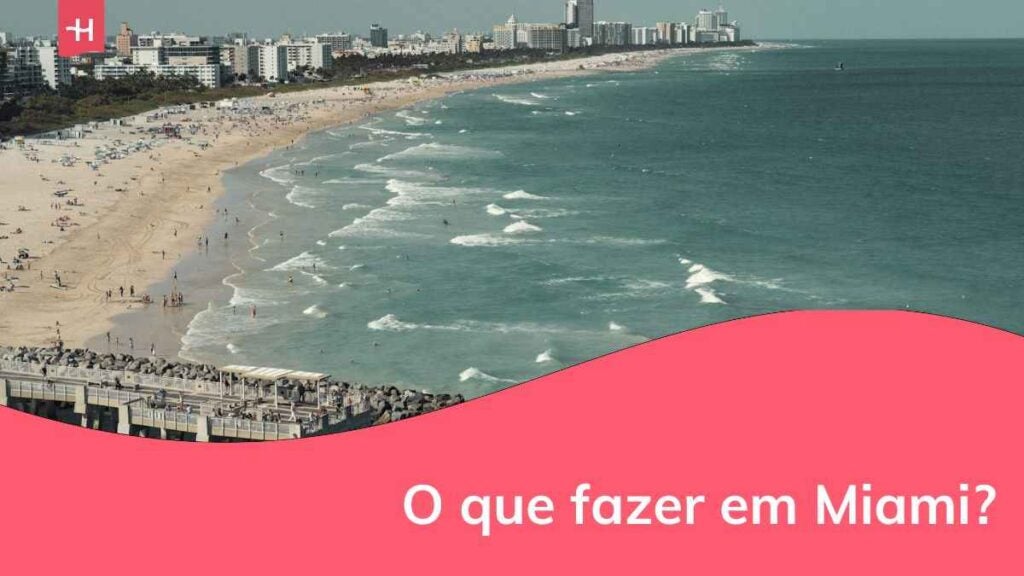 O que fazer em Miami: lugares turísticos, planos e atrações