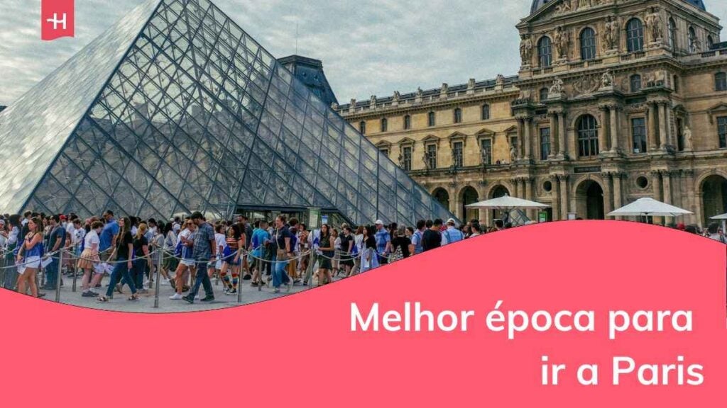 Qual é a melhor época para ir a Paris? Saiba mais!