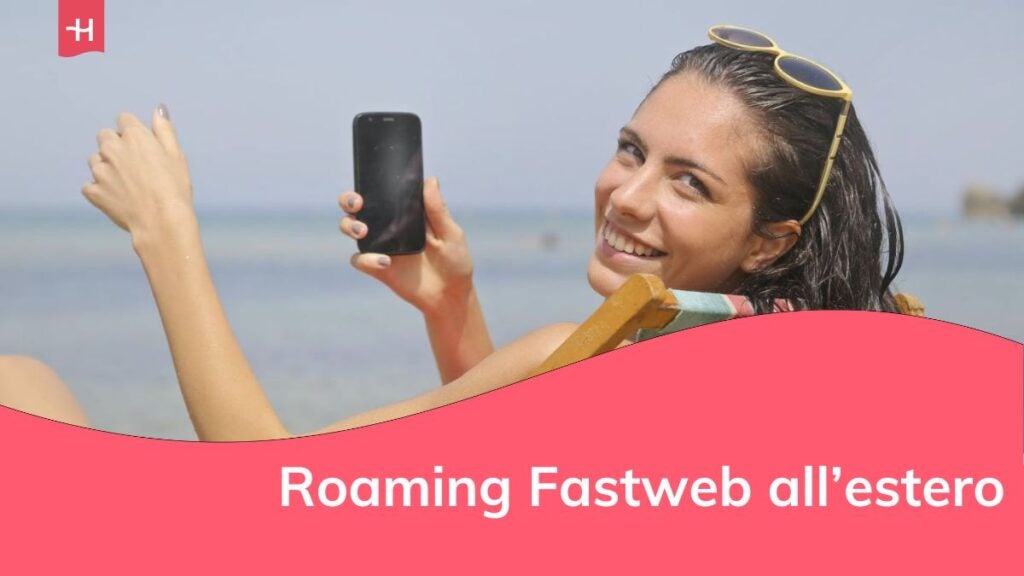 Roaming all’estero Fastweb: Guida completa e alternative