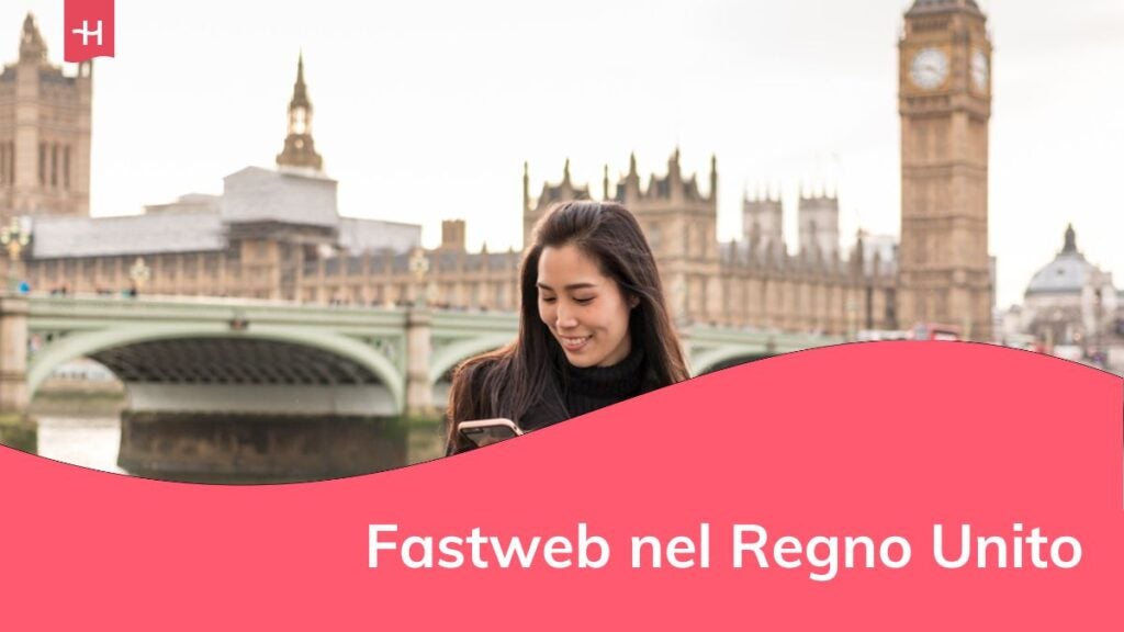Fastweb nel Regno Unito: Attivazione, tariffe e alternative - Holafly
